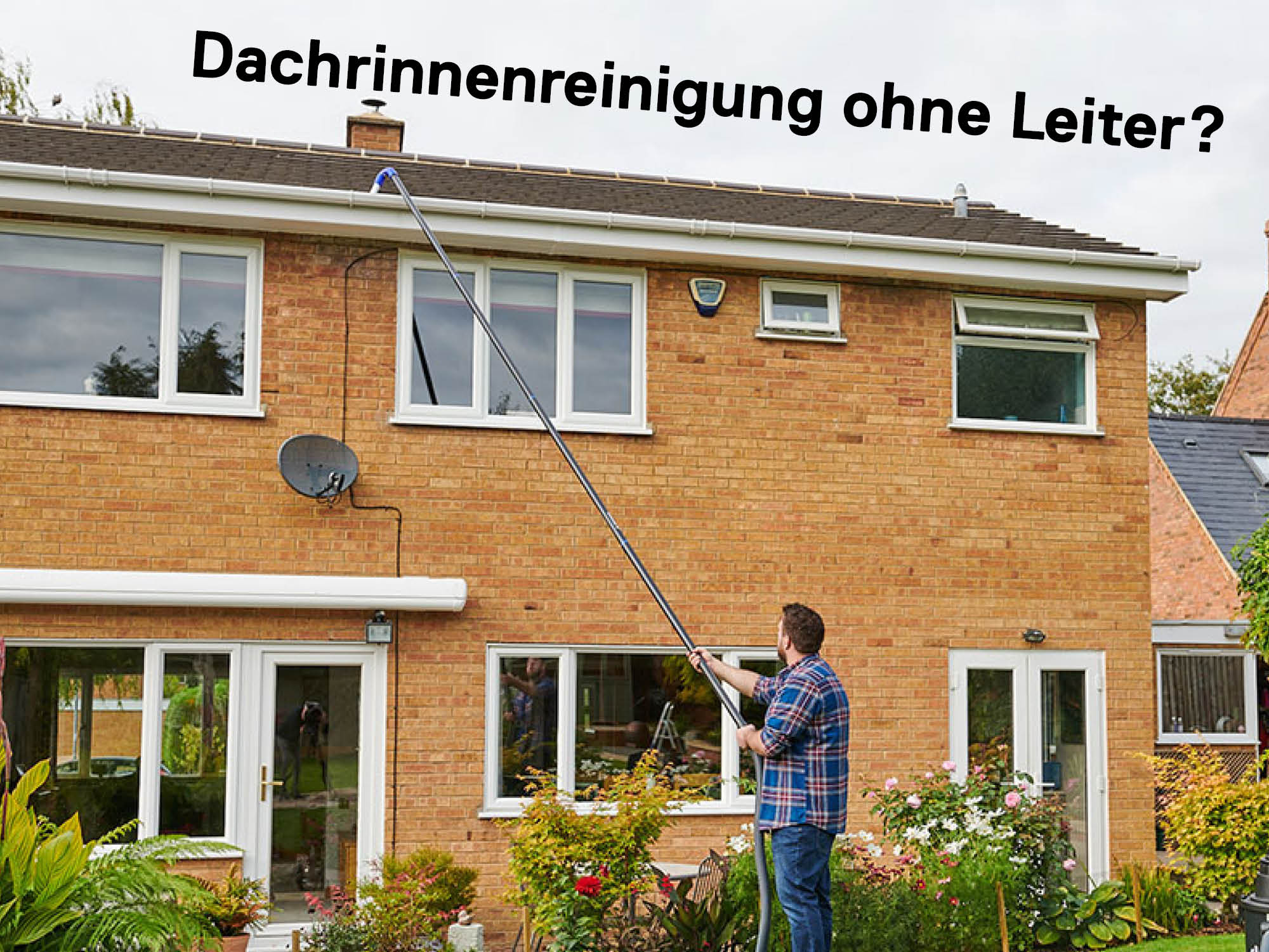 Dachrinnenreinigung ohne Leiter - geht das?